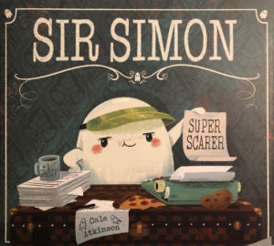 SIR SIMON: SUPER SCARER by Cale Atkinson