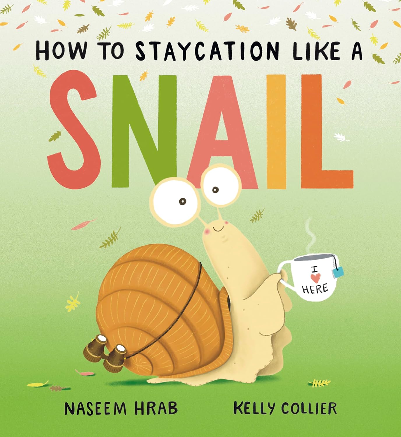 How to Staycation Like a Snail, by Naseem Hrab and Kelly Collier